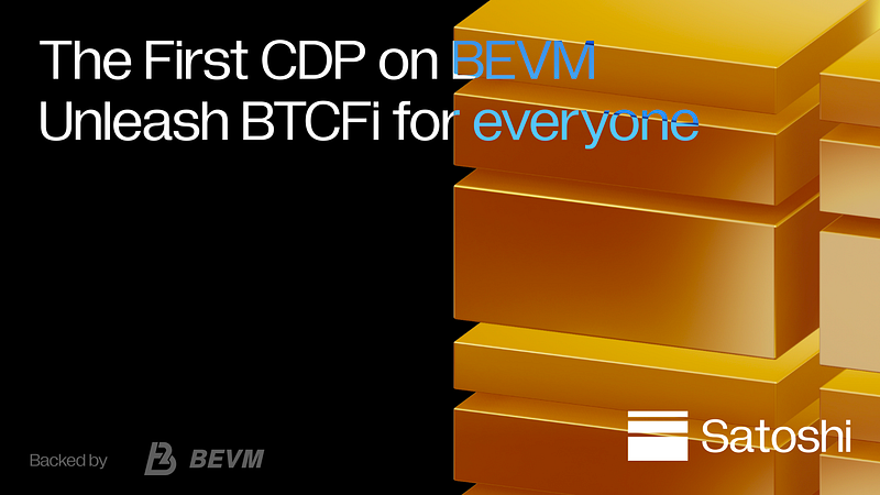 Satoshi Protocol : The First CDP on BEVM , Unleash BTCFi for everyone